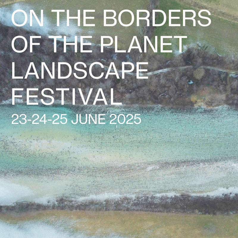 News - Landscape Festival On the Borders of the Planet – Registration Is No